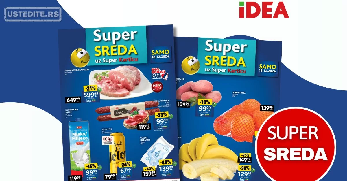 Idea SUPER SREDA 18.12.2024. - ustedite.rs