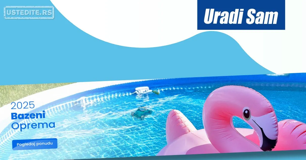 Uradi Sam akcija BAZENI 2025. - ustedite.rs