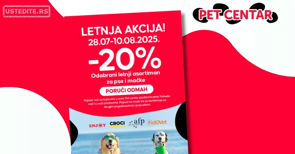 Pet centar LETNJA AKCIJA 28.7-10.8.2025. - ustedite.rs