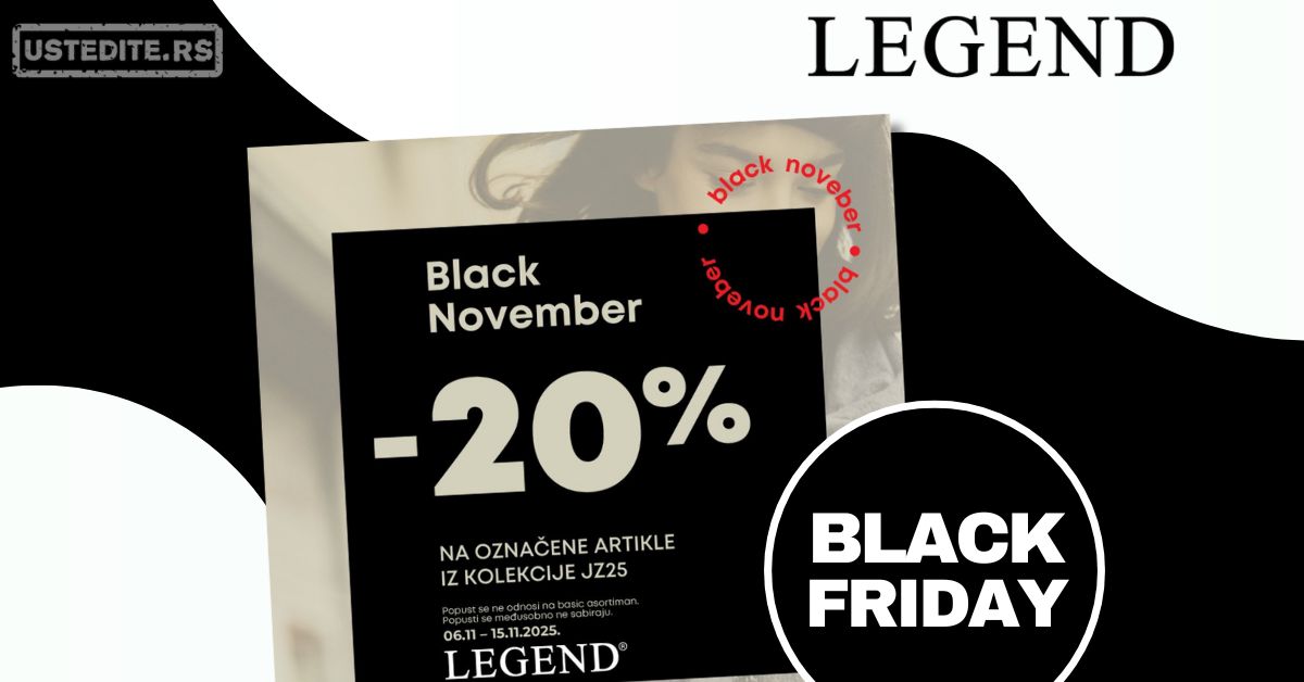 Legend BLACK NOVEMBER 6-15.11.2025. - ustedite.rs