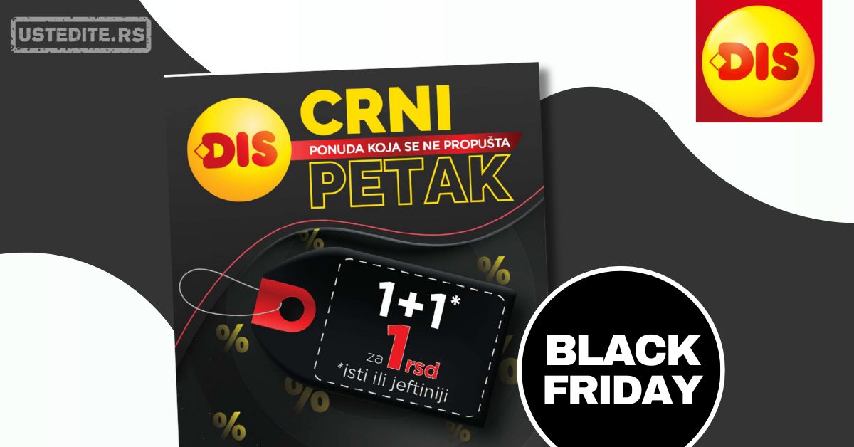 Dis BLACK FRIDAY 21-30.11.2025. - ustedite.rs